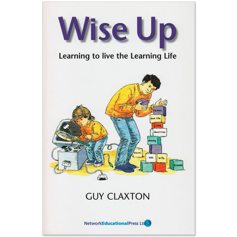 Wise Up: Learning to live the Learning Life | Building Learning Power